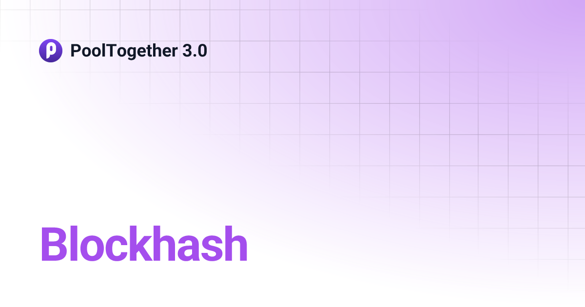 Blockhash | PoolTogether 3.0